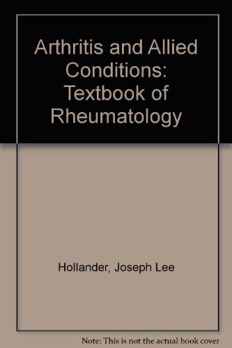 Arthritis and allied conditions;: A textbook of rheumatology: Hollander ...