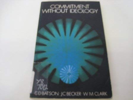 Commitment without Ideology: C Daniel etc. Batson: 9780334002833 ...