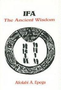 IFA: The Ancient Wisdom: Epega, Afolabi A.: 9781890157333: Amazon.com ...
