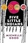Five Little Indians: A Novel : Good, Michelle, Good, Michelle: Amazon ...