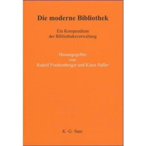 Die moderne Bibliothek: Ein Kompendium der Bibliotheksverwaltung ...