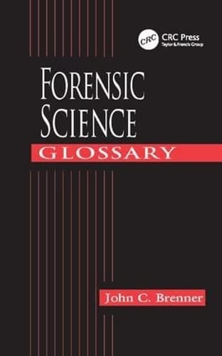 Forensic Science Glossary: Brenner, John C.: 9781138415904: Amazon.com ...