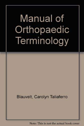 A manual of orthopaedic terminology: Blauvelt, Carolyn Taliaferro ...