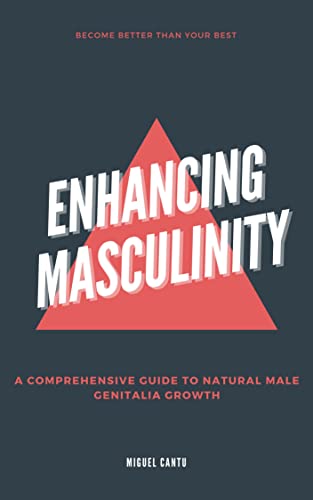 Amazon.com: Enhancing Masculinity: A Comprehensive Guide to Natural ...