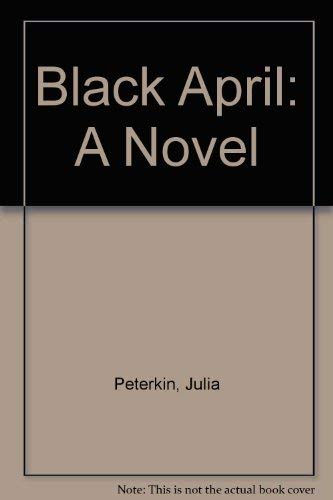 Black April: A Novel: Peterkin, Julia: 9780910220422: Amazon.com: Books