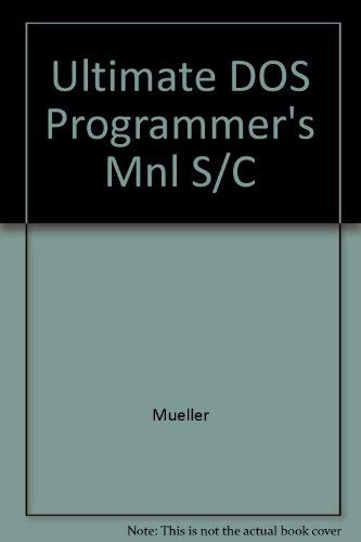 The ultimate DOS programmer's manual: Mueller, John: 9780830635344 ...