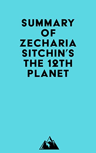 Summary of Zecharia Sitchin's The 12th Planet - Kindle edition by ...