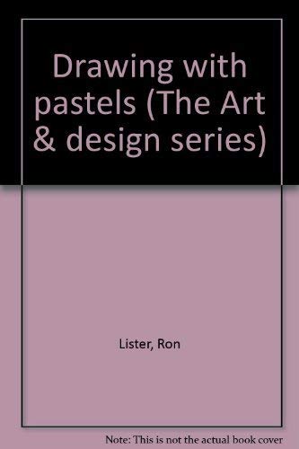 Drawing with pastels (The Art & design series): Lister, Ron ...