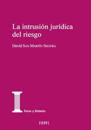 La intrusión jurídica del riesgo : San Martín Segura, David: Amazon.com ...