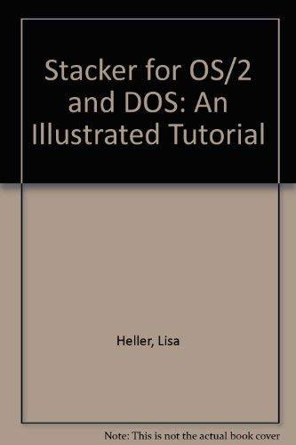 Stacker for Os/2 and DOS: An Illustrated Tutorial: Heller, Lisa ...