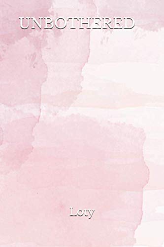 UNBOTHERED: ., Loty: 9781521752227: Amazon.com: Books