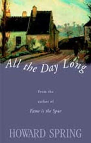 All The Day Long: Howard Spring: 9781741211467: Amazon.com: Books