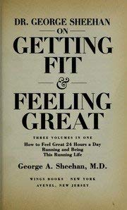 Dr. George Sheehan on Getting Fit & Feeling Great: 3 Vols. in One ...