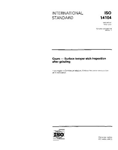 ISO 14104:1995, Gears - Surface temper etch inspection after grinding ...
