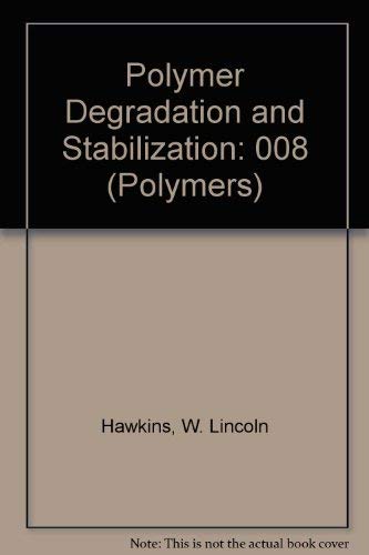 Polymer Degradation and Stabilization (POLYMERS): W. Lincoln Hawkins ...