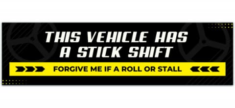 Amazon.com: New "This Vehicle Has a Stick Shift - Forgive Me if I Roll ...