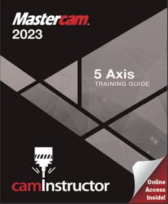 Mastercam 2023 - 5 Axis Training Guide: camInstructor: 9781988766904 ...