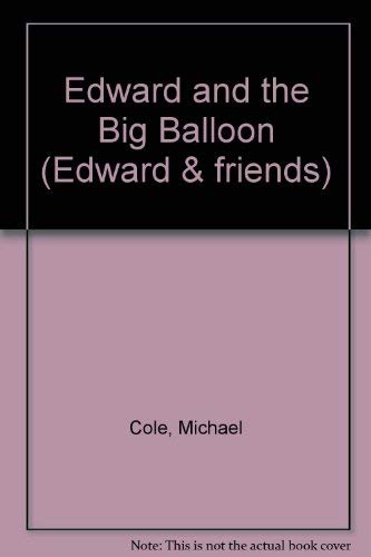 Edward and the Big Balloon (Edward and Friends): Cole, Michael; Hately ...