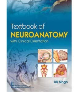 Textbook of Neuroanatomy: With Clinical Orientation: Singh, D.R ...