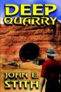 Deep Quarry: Stith, John E.: 9781587157073: Amazon.com: Books
