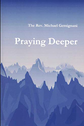 Praying Deeper: Gemignani, Michael: 9781692091910: Amazon.com: Books