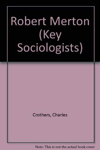 Robert K. Merton (Key Sociologists Series): Crothers, Charles ...