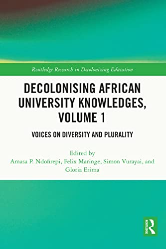 Decolonising African University Knowledges, Volume 1: Voices on ...