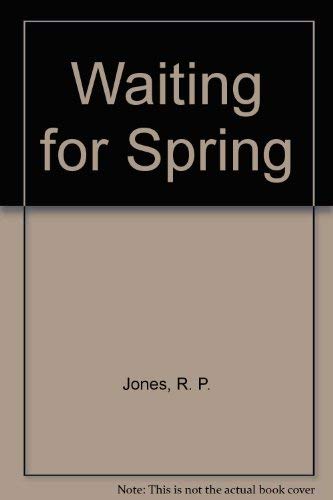 Waiting for Spring: Jones, R. P.: 9780931594007: Amazon.com: Books