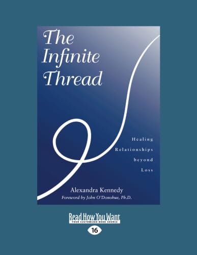 The Infinite Thread: Healing Relationships beyond Loss: Kennedy ...