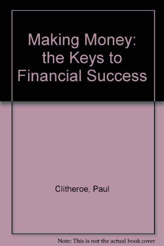 Making Money: the Keys to Financial Success: Paul Clitheroe ...