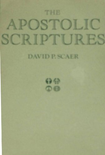 The Apostolic Scriptures (Contemporary theology series) : Scaer, David ...