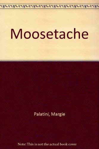 Moosetache: Palatini, Margie: 9780786822461: Amazon.com: Books