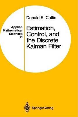 Estimation, Control, and the Discrete Kalman Filter: Donald E. Catlin ...