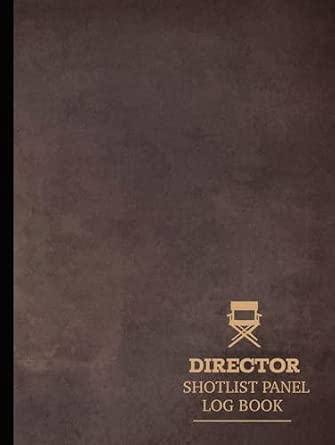 Director Shot List Panel Log Book: Film Director's Notebook. Map and ...