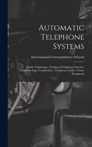 Automatic Telephone Systems; House Telephones; Testing of Telephone ...