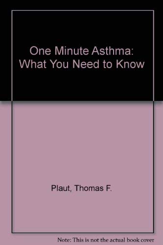One Minute Asthma: What You Need to Know: Plaut, Thomas F ...