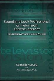 Sound and look professional on television and the Internet : how to ...