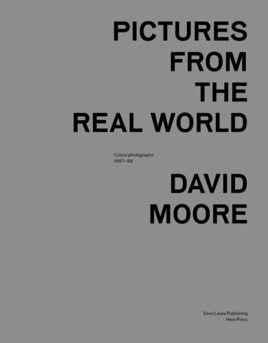 Pictures from the Real World: David Moore: 9781907893339: Amazon.com: Books