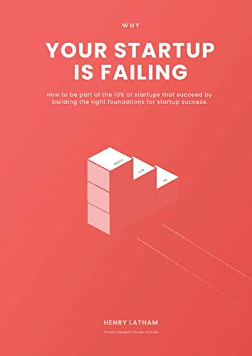 Why Your Startup is Failing: How to be part of the 10% of startups that ...