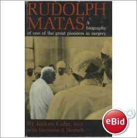Buy Rudolph Matas;: A biography of one of the great pioneers in surgery ...