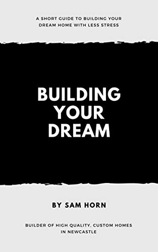 Building Your Dream: A step by step guide on the process of building ...