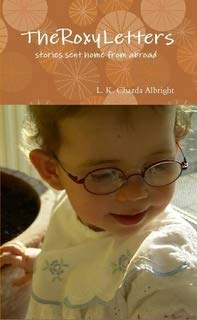 The Roxy Letters: stories sent home from abroad: L. K. Chazda Albright ...
