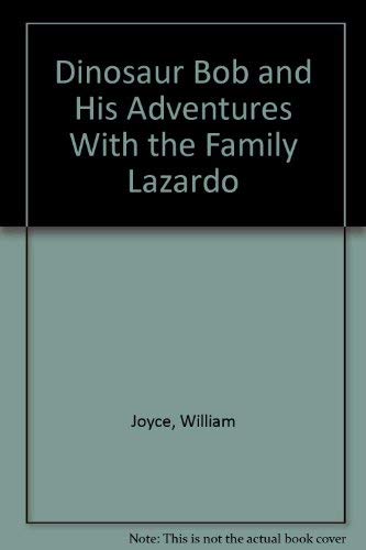 Dinosaur Bob and His Adventures With the Family Lazardo: Joyce, William ...