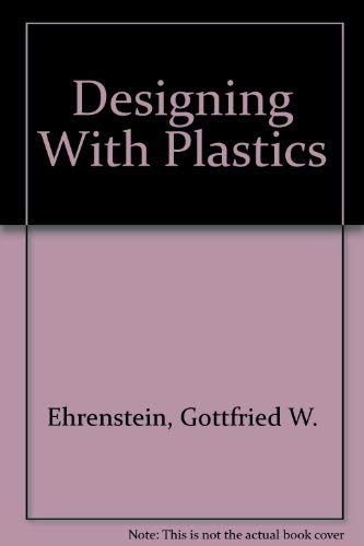 Designing With Plastics: Ehrenstein, Gottfried W., Erhard, G ...