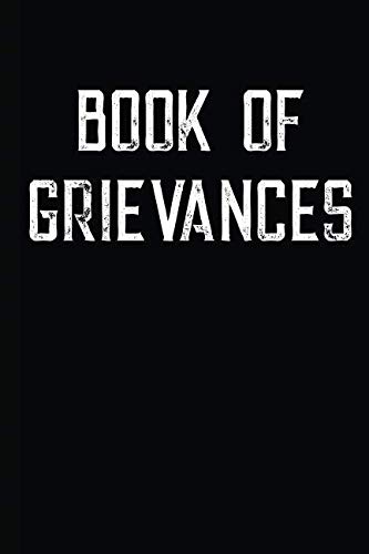 Book Of Grievances: A Notebook For Tracking All The Things That Annoy ...