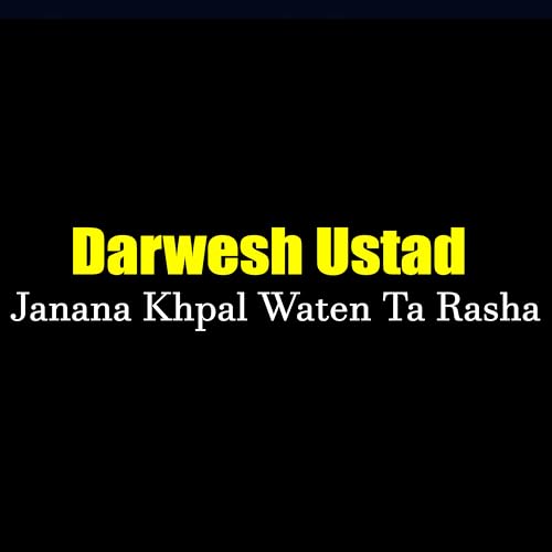 Amazon.com: Janana Khpal Waten Ta Rasha : Darwesh Ustad: Digital Music