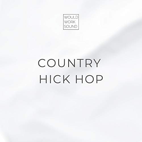 Country Hick Hop de Would Work Sound en Amazon Music Unlimited