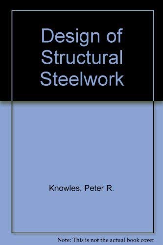 Design of Structural Steelwork: Knowles, Peter R.: 9780903384162 ...