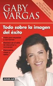 Todo Sobre La Imagen Del Exito (Spanish Edition): Vargas, Gaby ...
