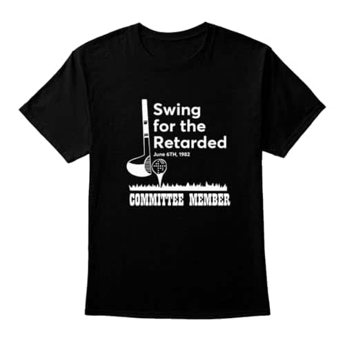 Amazon.com: Swing For The Retarded Shirt Committee Member : Clothing ...